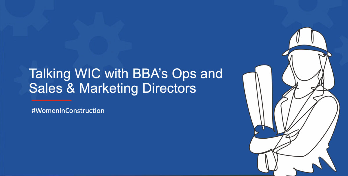 Q&A with BBA Senior Leaders: Women In Construction Week 2023 - BBA